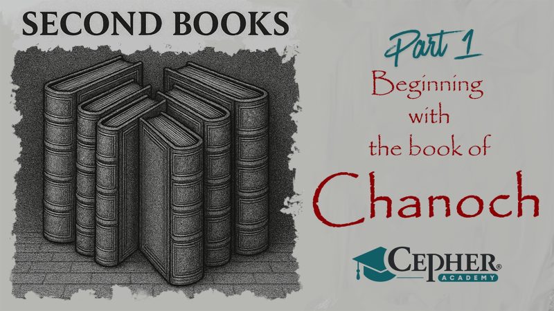 SECOND BOOKS – PART 1 – Book of Enoch (Chanoch) – Cepher Academy