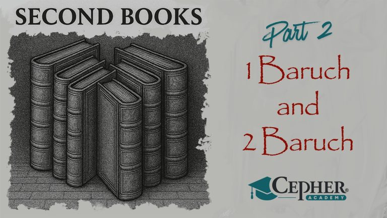 SECOND BOOKS – Part 2 – 1 Baruch & 2 Baruch – Cepher Academy