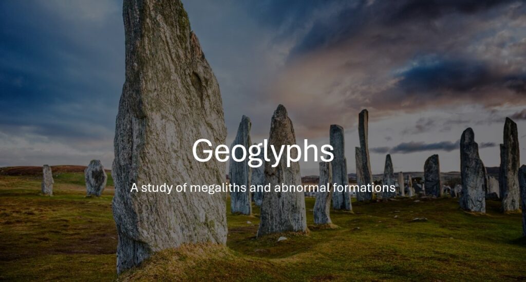 Geoglyphs – Ancient Megaliths and Abnormal Formations – Cepher Academy